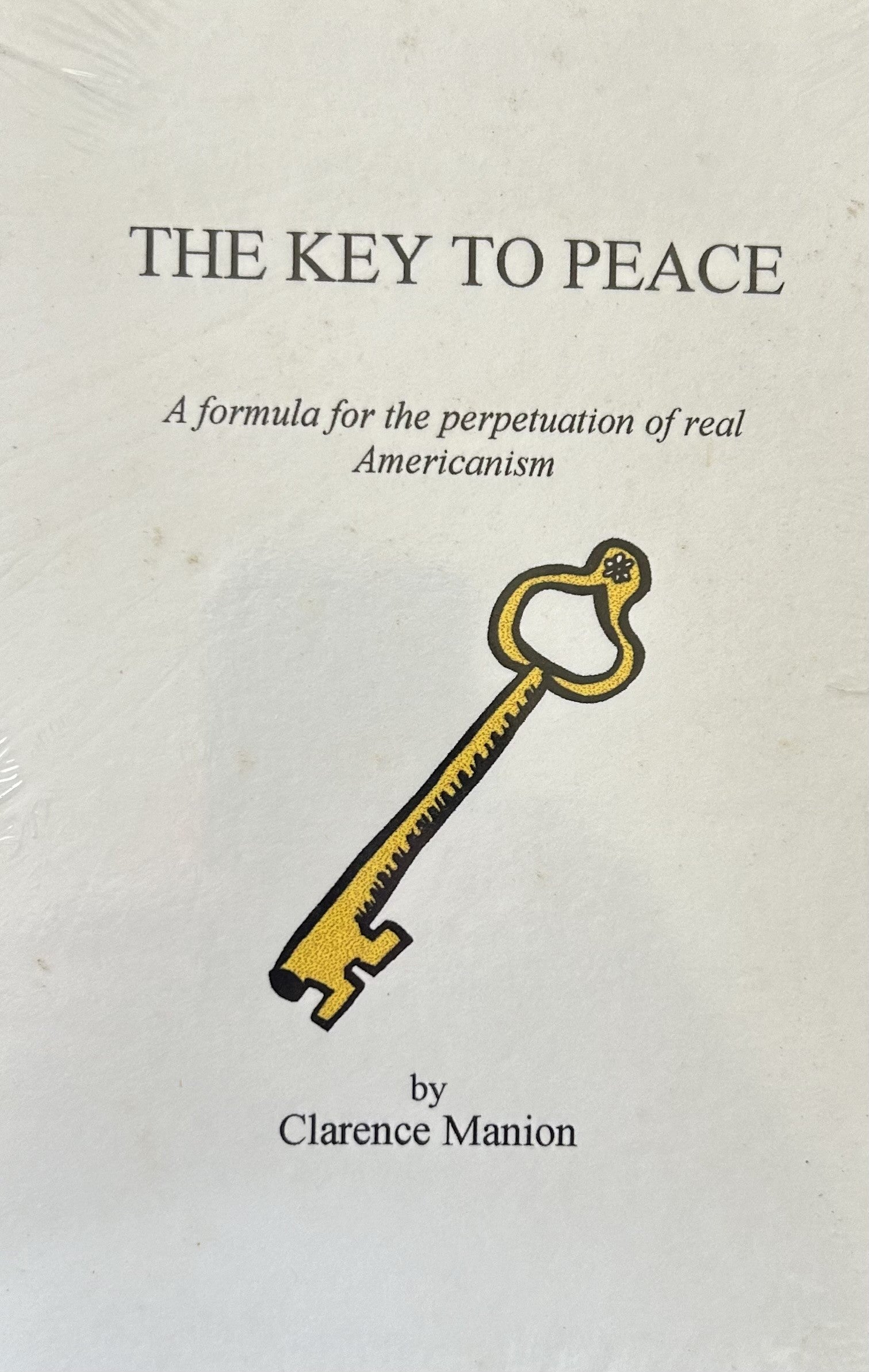 THE KEY TO PEACE: A Formula for the perpetuation of real Americanism ...